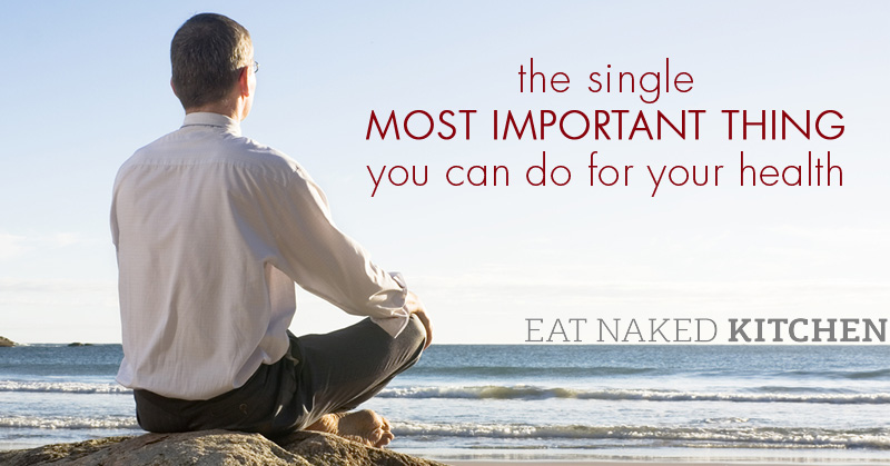 The Single Most Important Thing You Can Do For Your Health - Eat Naked ...